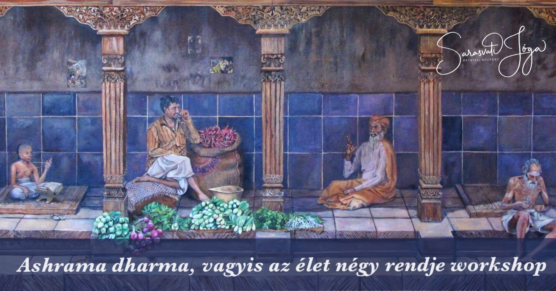 Ashrama dharma, vagyis az élet négy rendje – jógafilozófia workshop ...